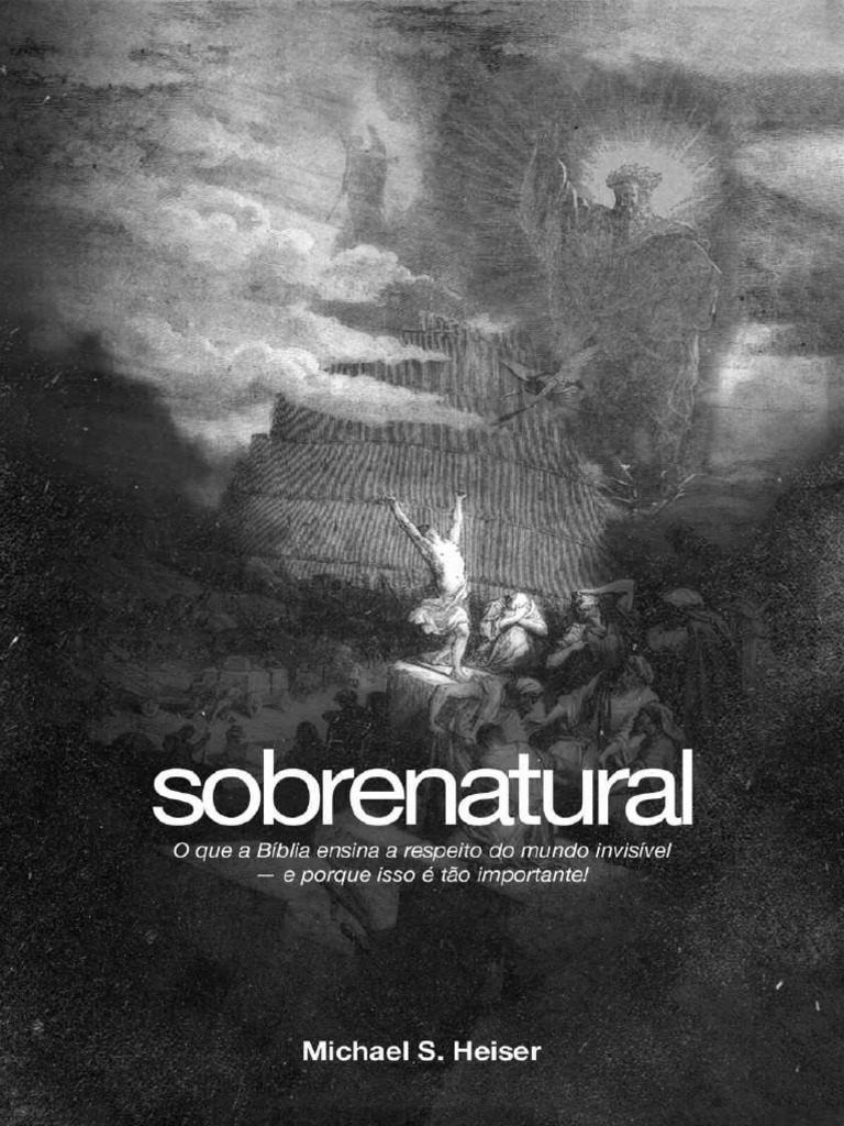 Sobrenatural (O Que A Bíblia Ensina Sobre o Mundo Invisível) - Michael ...