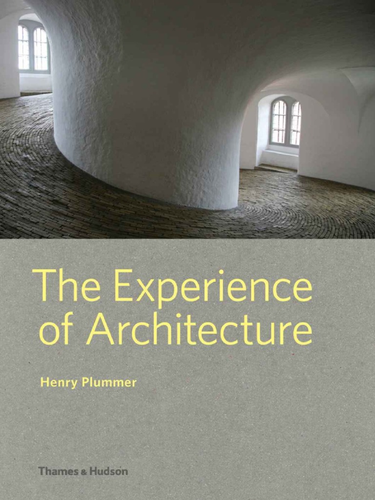 The Experience of Architecture-Thames Hudson 2016 by Henry Plummer | PDF