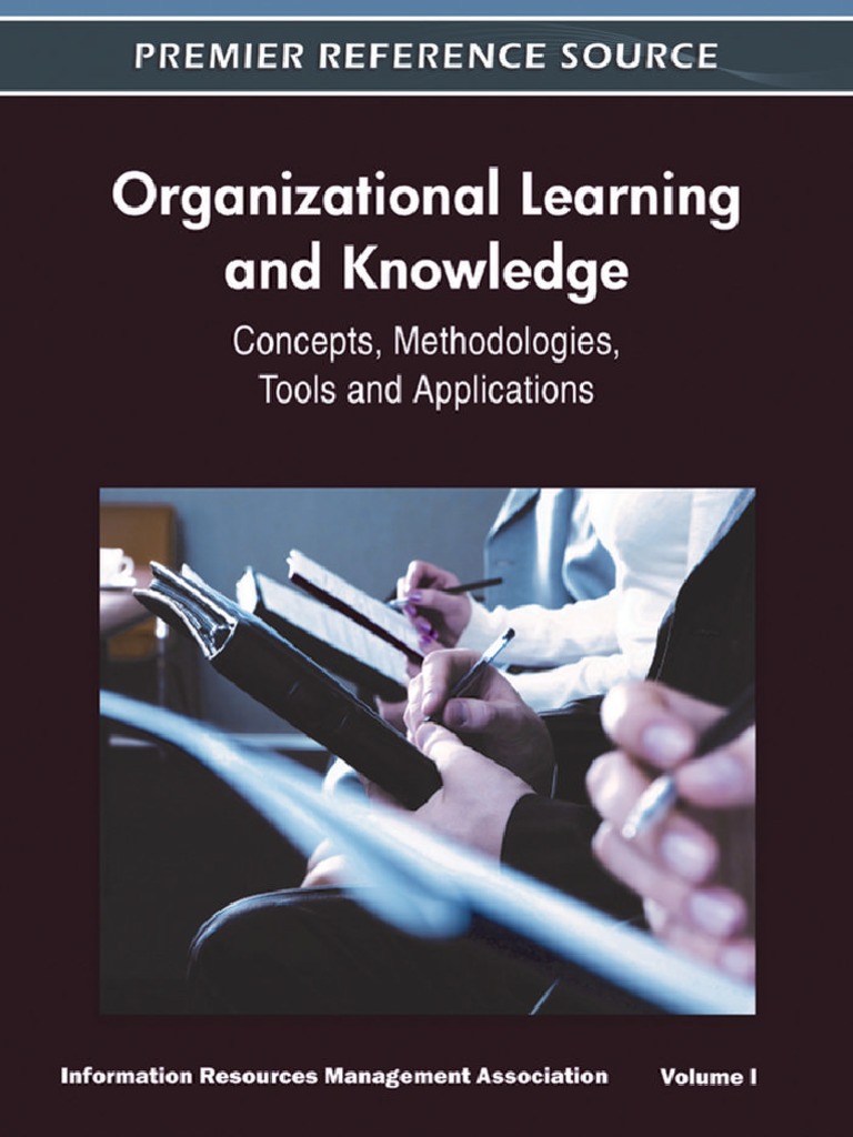 Organizational Learning and Knowledge Concepts, Methodologies, Tools and Applications (4 Vol ...