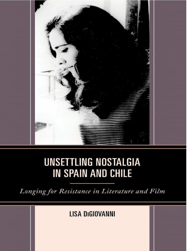 Lisa DiGiovanni - Unsettling Nostalgia in Spain and Chile _ Longing for ...