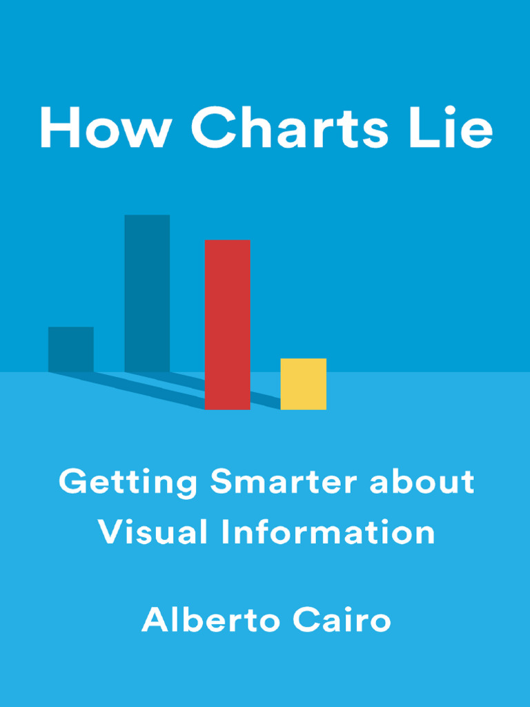How Charts Lie Getting Smarter About Visual Information by Alberto ...