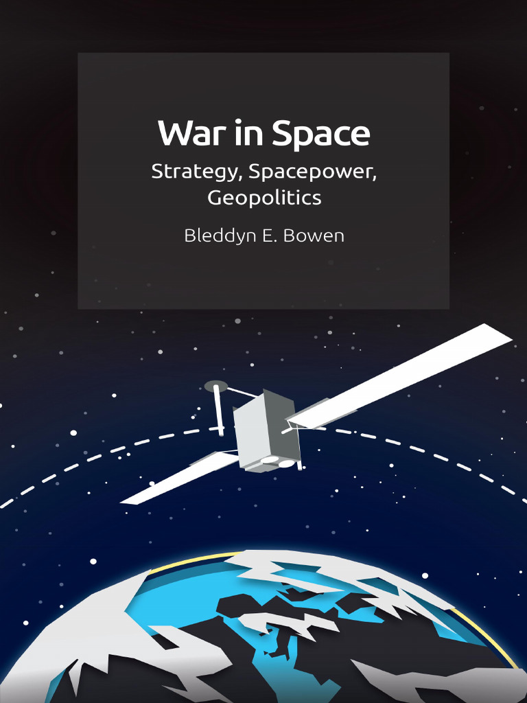 War in Space Strategy, Spacepower, Geopolitics Bleddyn E Bowen Z | PDF ...