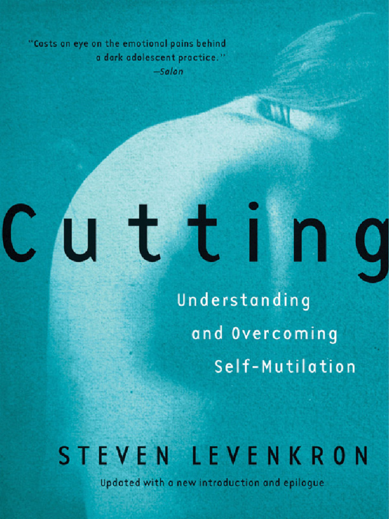 Cutting Understanding and Overcoming Self-Mutilation (Levenkron, Steven ...