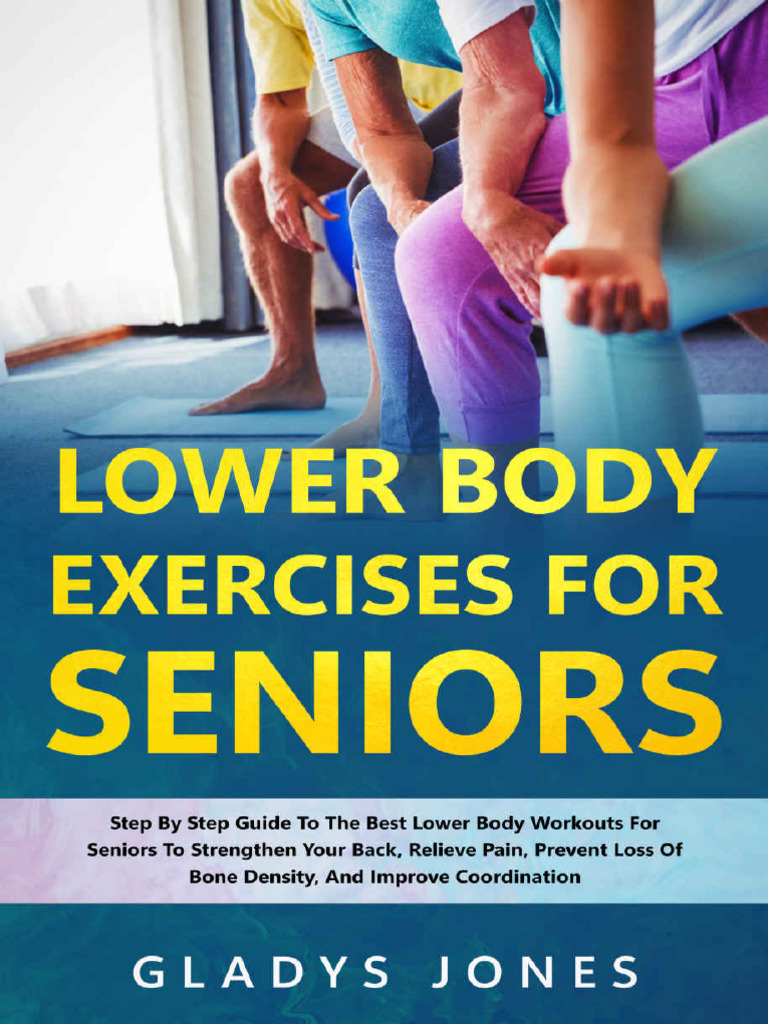 Lower Body Exercises For Seniors - Step-By-Step Guide To The Best Lower ...