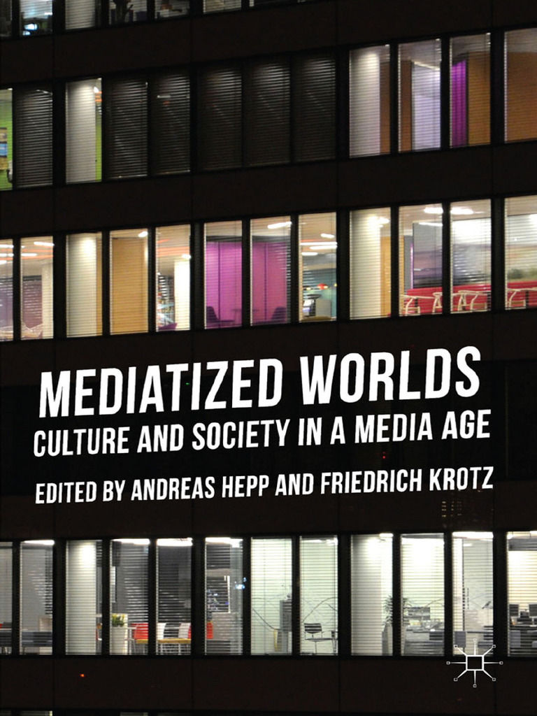 Mediatized Worlds Culture and Society in A Media Age (Andreas Hepp ...