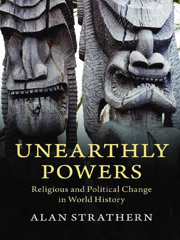 Alan Strathern - Unearthly Powers - Religious and Political Change in ...