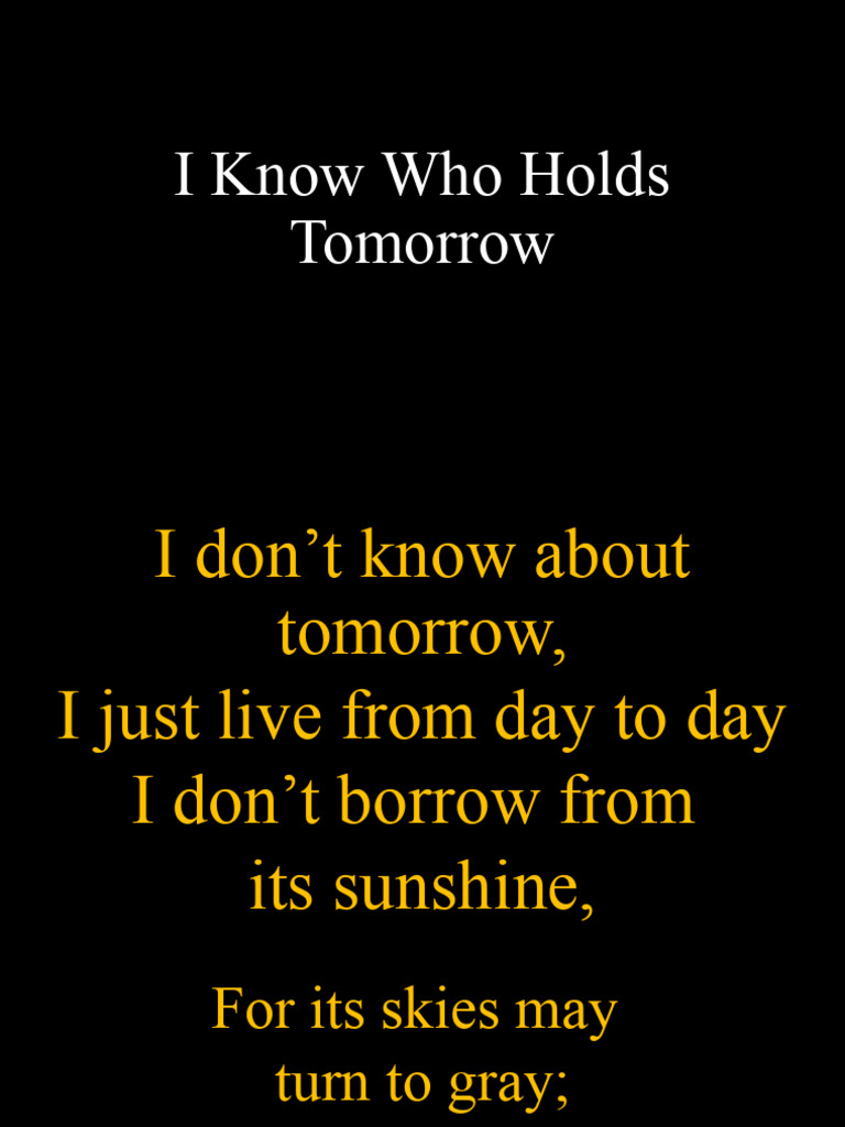 I Know Who Holds Tomorrow Hymn | PDF
