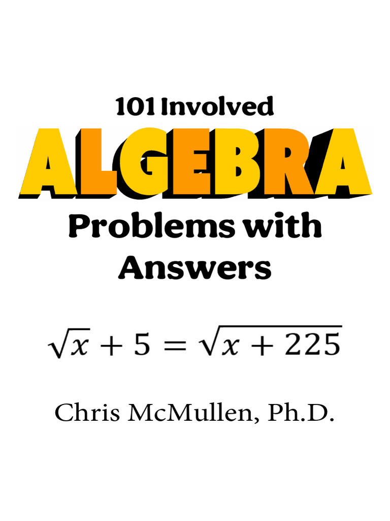 Chris McMullen 101 Involved Algebra Problems With Answers Zishka | PDF ...
