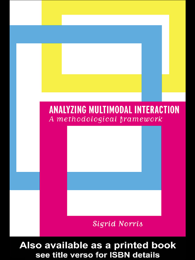 Sigrid Norris - Analyzing Multimodal Interaction - A Methodological ...
