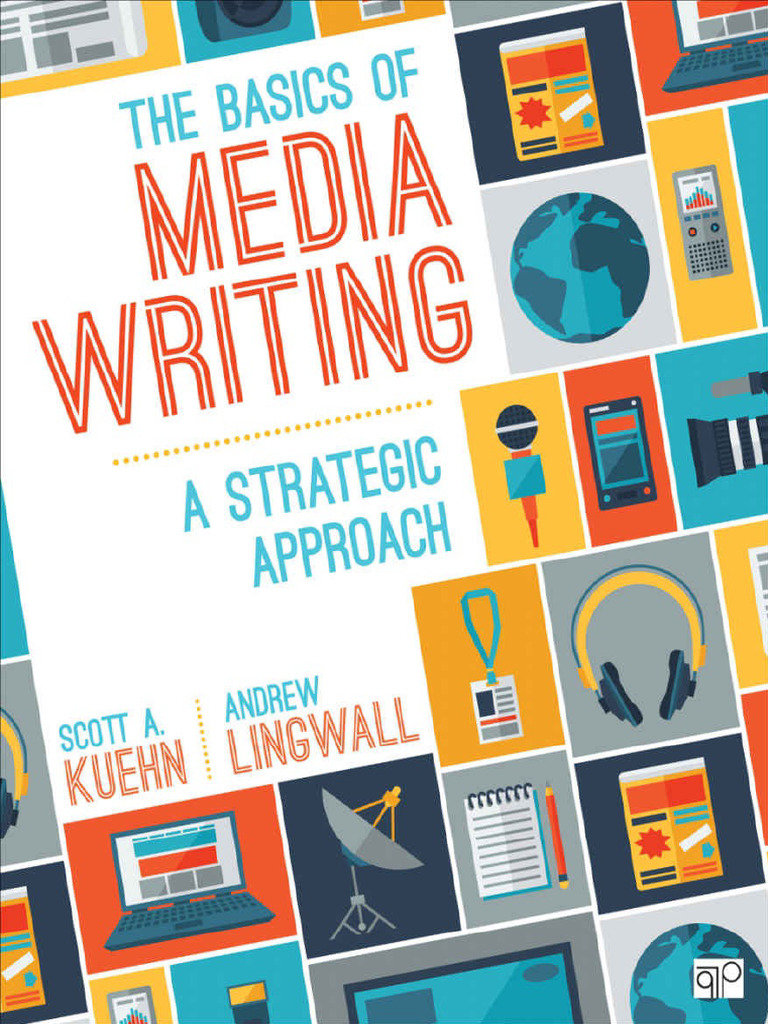 The Basics of Media Writing A Strategic Approach Scott A Kuehn Z | PDF ...