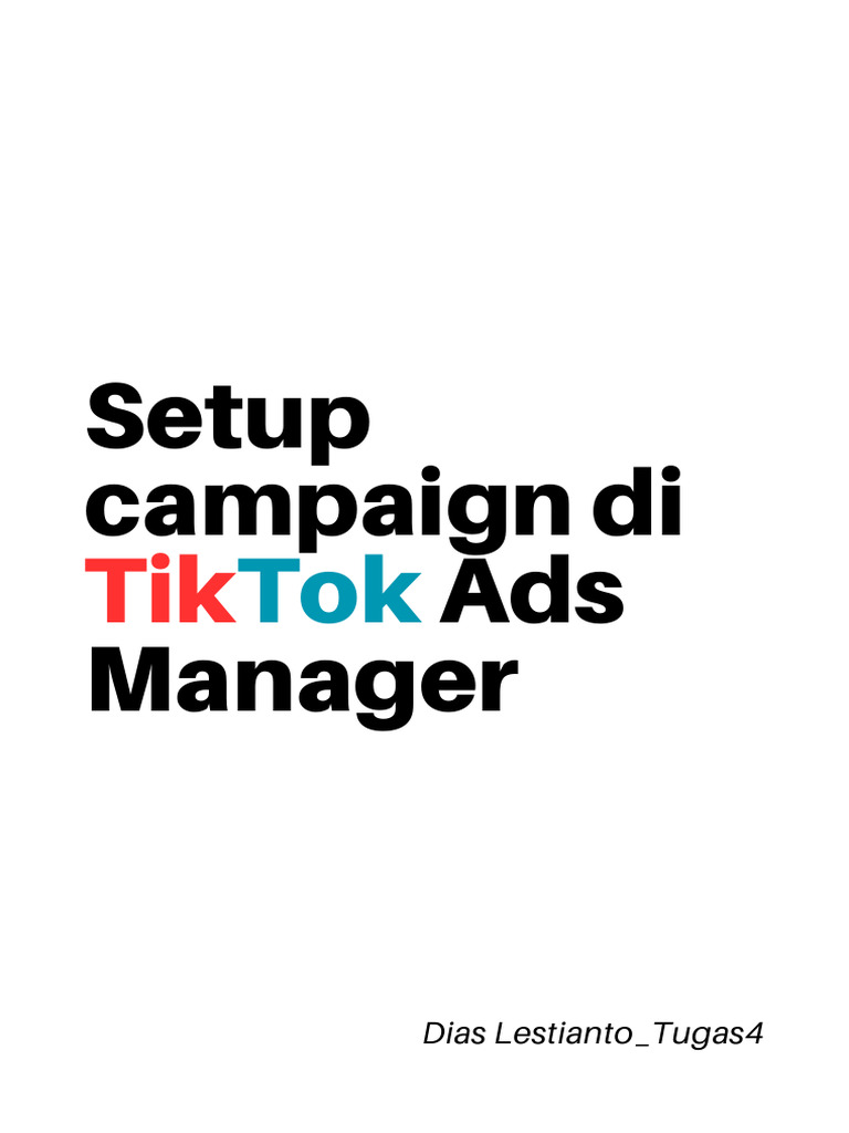 Dias Lestianto - Setup Campaign Di TikTok Ads Manager | PDF