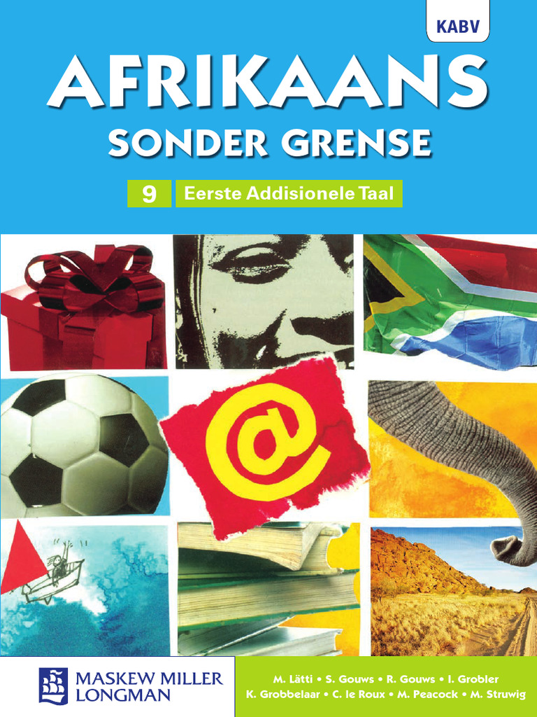 M Latti, S Gouws - Afrikaans Sonder Grense Eerste Addisionele Taal Graad 9 Leerderboek-Maskew ...