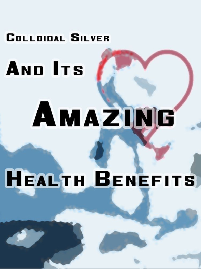 Colloidal Silver and Its Amazing Health Benefits (Johan Lööf) (Z-lib ...
