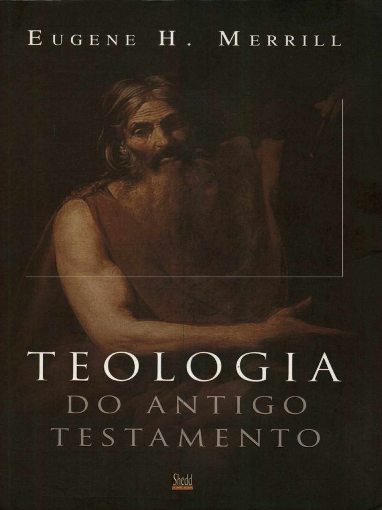 Teologia Do at - Eugene H. Merril | PDF | Bíblia cristã | Textos religiosos