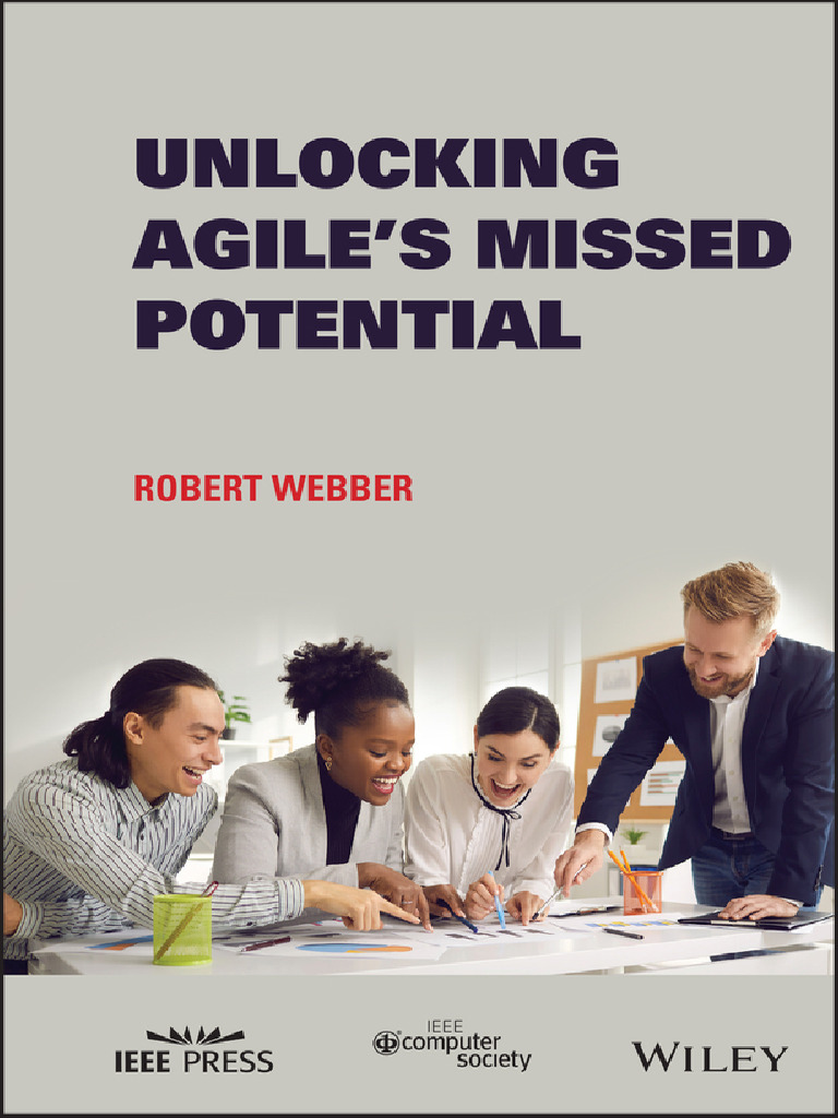 Unlocking Agile's Missed Potential - Unleash Its Potential-Wiley-IEEE ... Unlocking Agile's Missed Potential - Unleash Its Potential-Wiley-IEEE ...