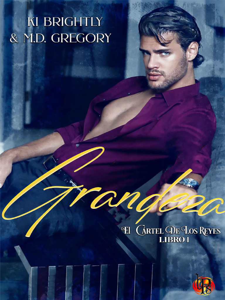 Ki Brightly & M. D. Gregory - El Cártel de Los Reyes 1 - Grandeza | PDF ...