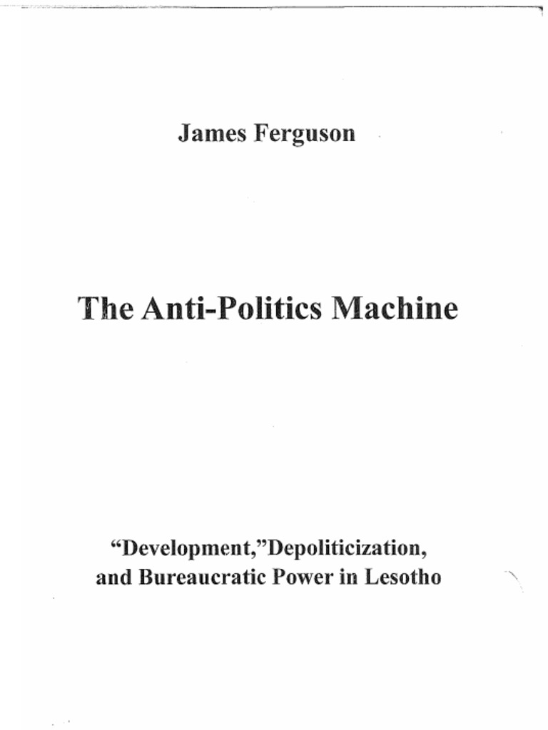 FERGUSON - The Anti-Politics Machine - Development, - Depoliticization ...
