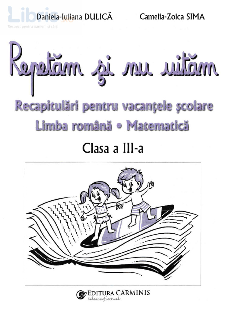 Repetam Si Nu Uitam. Recapitulari Pentru Vacantele Scolare - Clasa 3 - Juliana Dulica | PDF