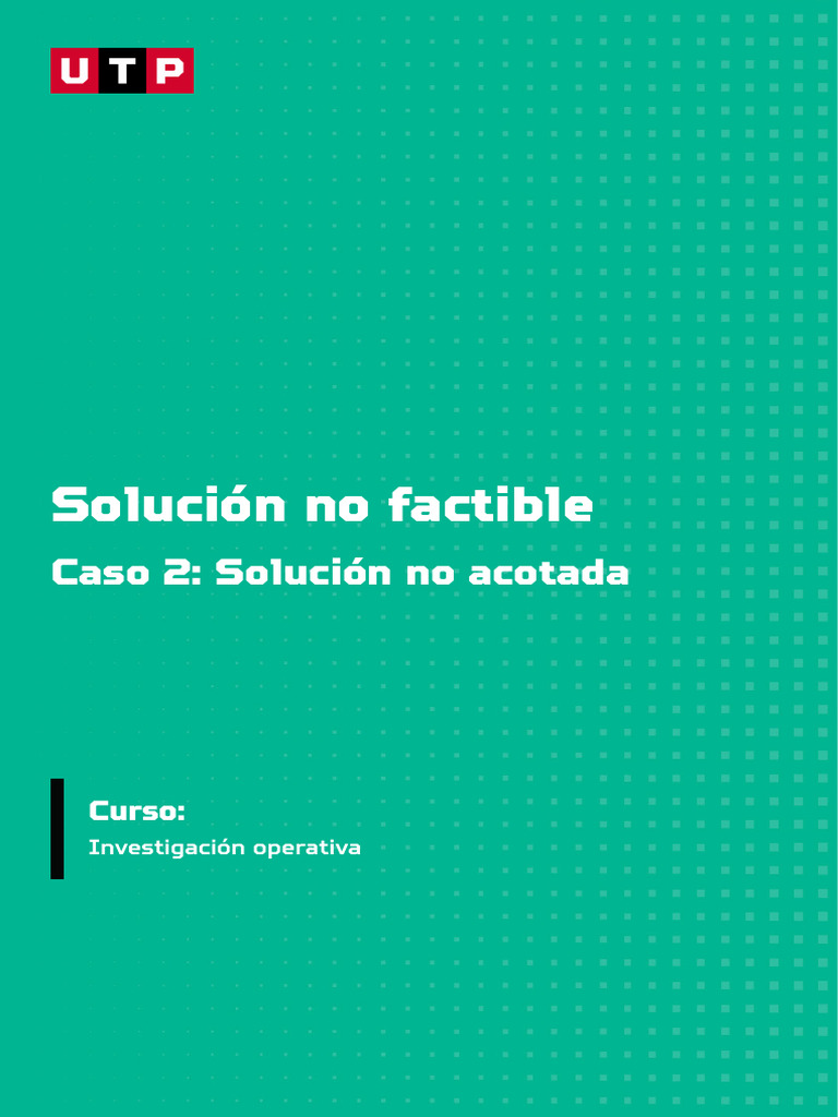 Semana 3 - Solución No Factible Caso 2 Solución No Acotada | PDF ...