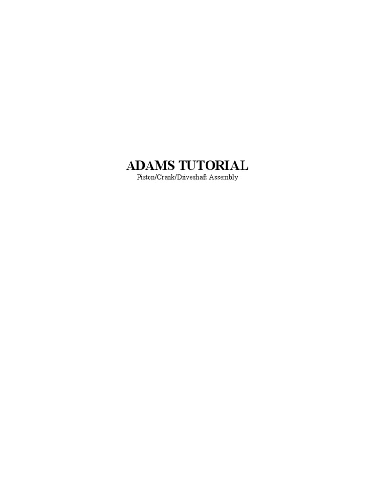 Adams Tutorial: Piston/Crank/Driveshaft Assembly | PDF | Directory ... Adams Tutorial: Piston/Crank/Driveshaft Assembly | PDF | Directory ...
