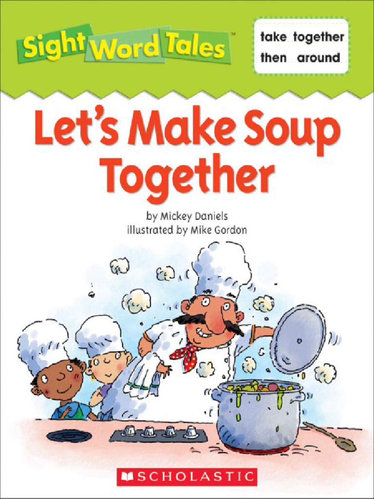Let s Make Soup Together - Scholastic Sight Word Tales | PDF