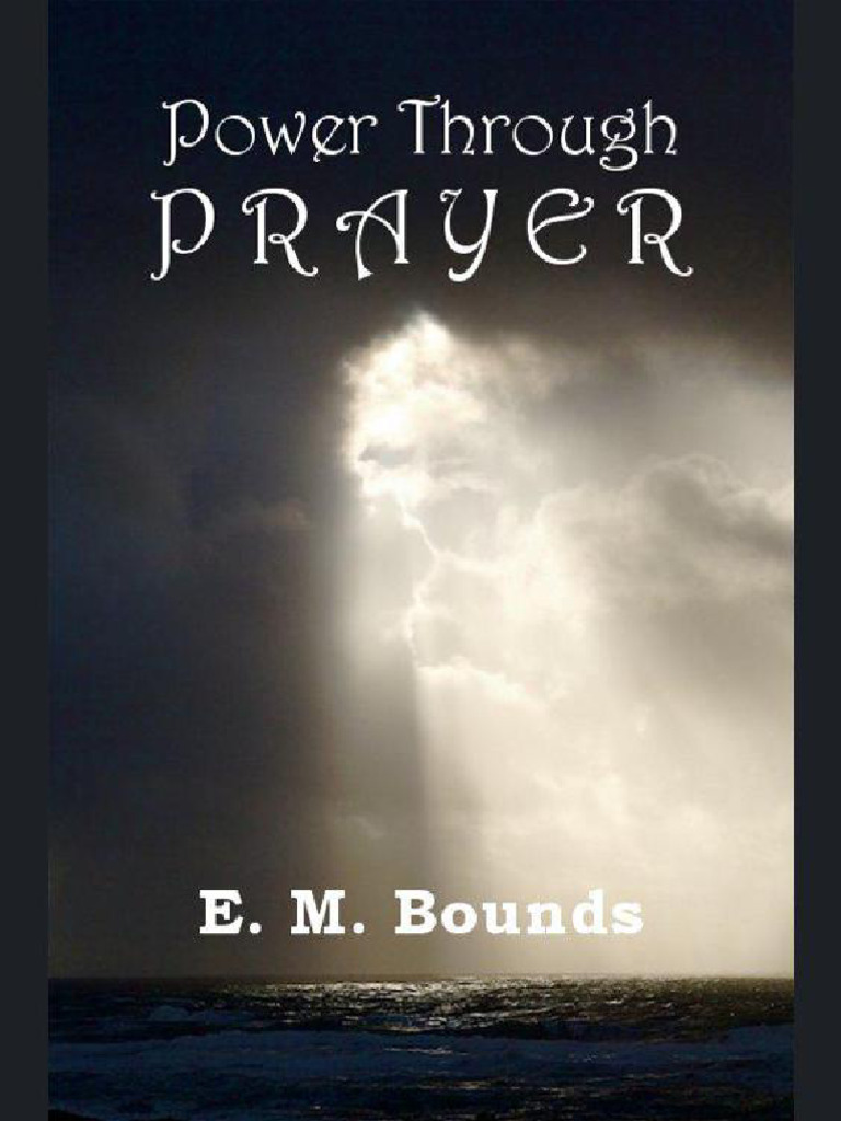 Power Through Prayer by Edward M Bounds | PDF