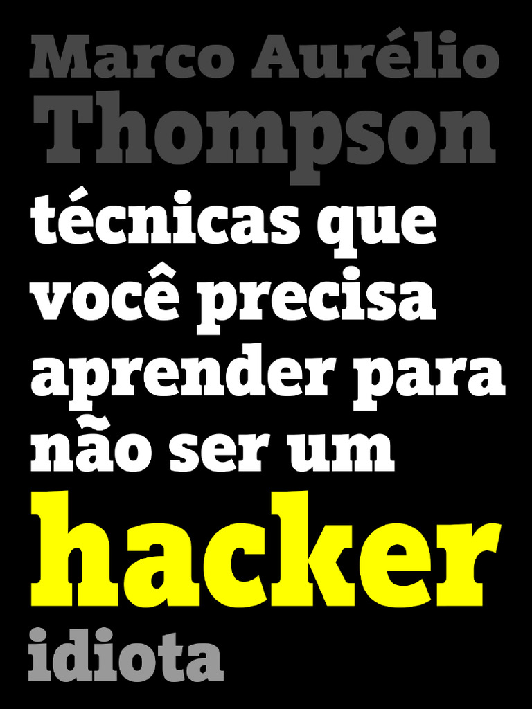 1 1 Como Nao Ser Um Hacker Idiota Vol 3 Marco Aurelio Thompson | PDF ...