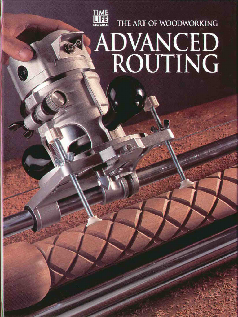 The Art of Woodworking Advanced Routing Time Life Books Z | PDF