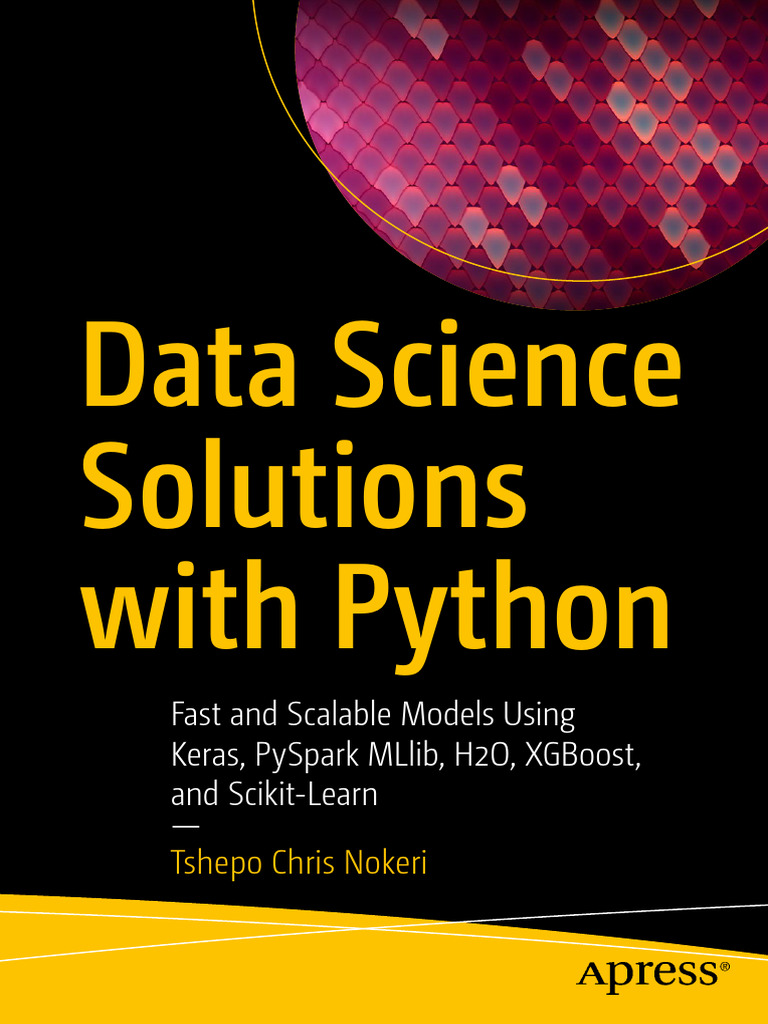 Data Science Solutions With Python Fast and Scalable Models Using | PDF | Apache Spark | Machine ...