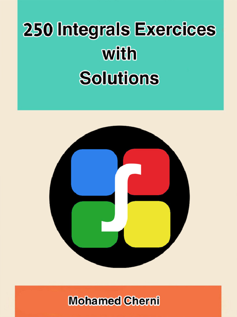 250 Integrals Exercises With Solutions | PDF