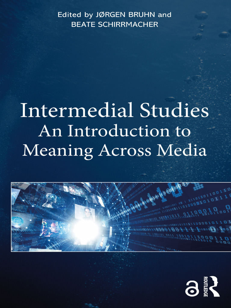 Intermedial Studies An Introduction To Meaning Across Media First Edition by Jørgen Bruhn ...