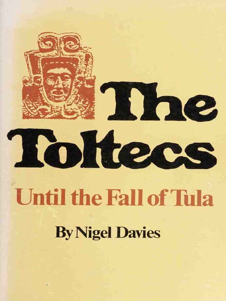 Davies Nigel The Toltecs Until The Fall of Tula | PDF