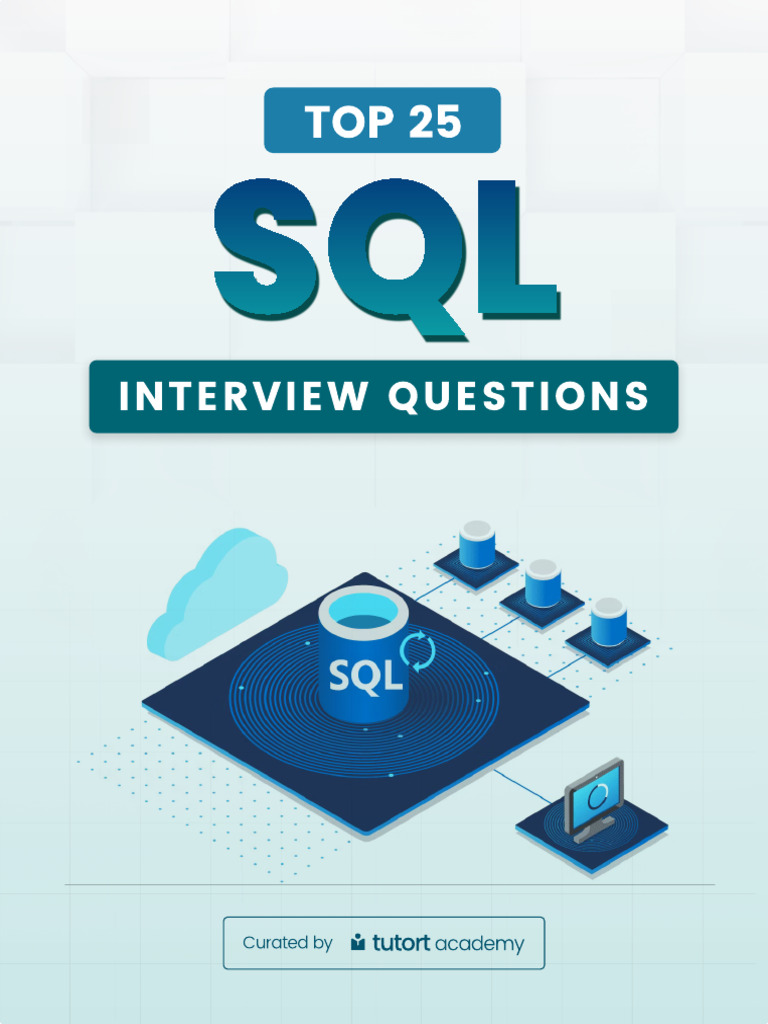 Top 25 SQL Interview Questions ? | PDF | Sql | Table (Database) Top 25 SQL Interview Questions ? | PDF | Sql | Table (Database)