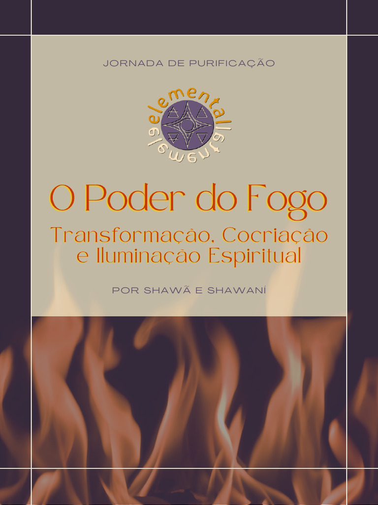 E Book Elemental o Poder Do Fogo Transformacao Cocriacao e Iluminacao Espiritual | PDF