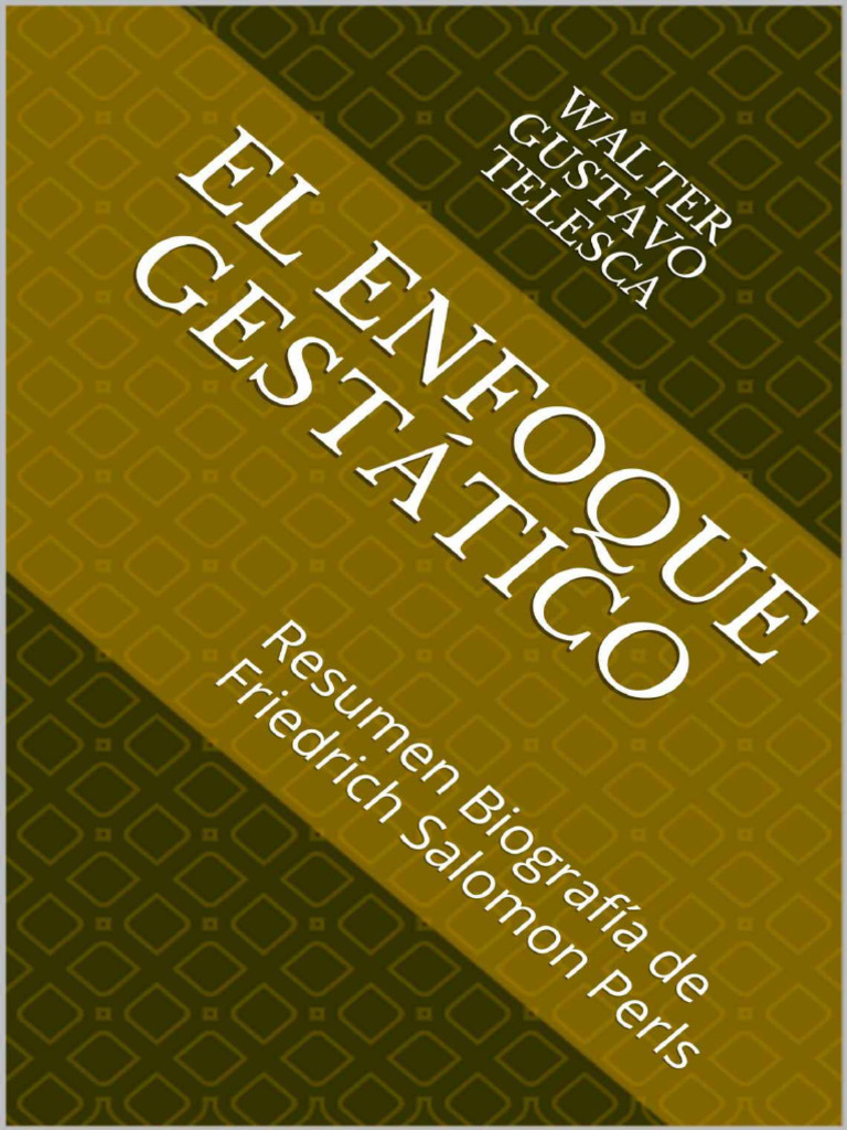 El Enfoque Gestáltico Resumen Biografía de Friedrich Salomon Perls ...