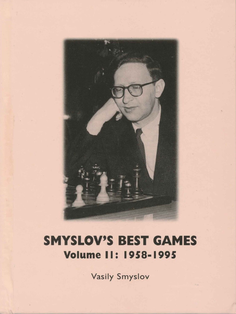 Vasily Smyslov - Smyslov's Best Games - Vol. 2 - 1958-1995, 2003-Omouluc, 457p | PDF