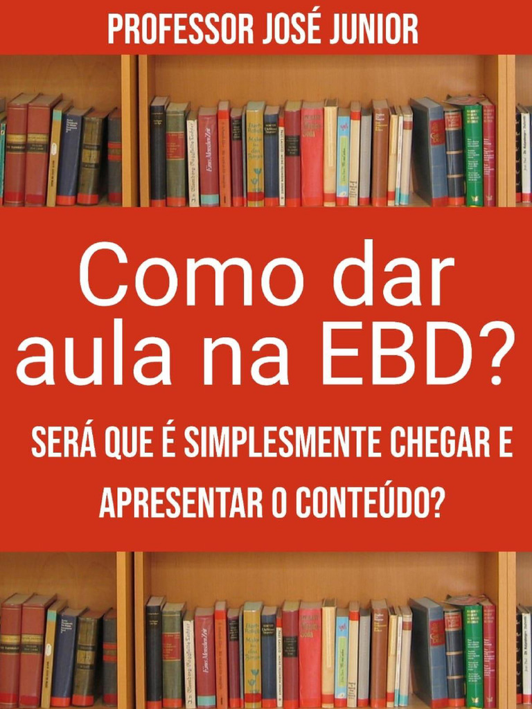 Como Da Aula Na EBD | PDF | Aprendizado | Fé