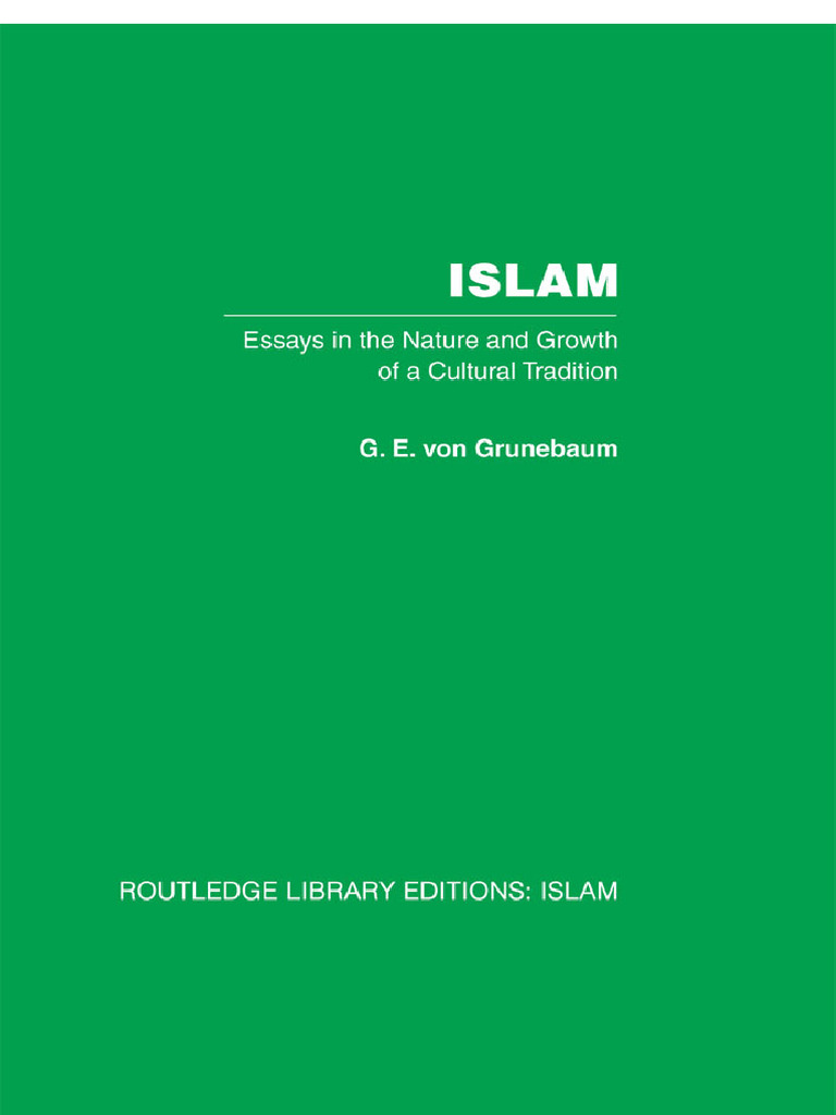 Islam - Essays in The Nature and Growth of A Cultural Tradition (1955), G. E. Von Grunebaum ...