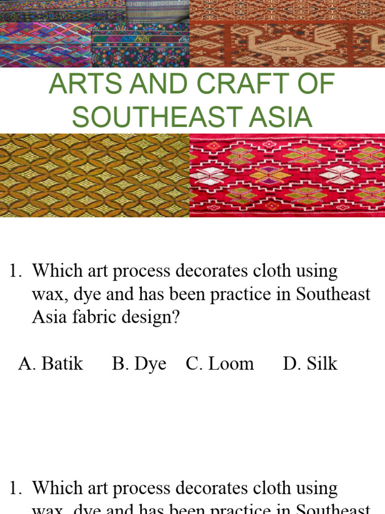 Southeast Asian Arts and Crafts Overview | PDF | Weaving | Textiles