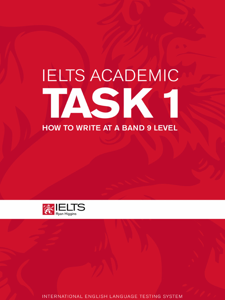 IELTS Writing Academic Task 1 - How To Write at A Band 9 Level | PDF ...