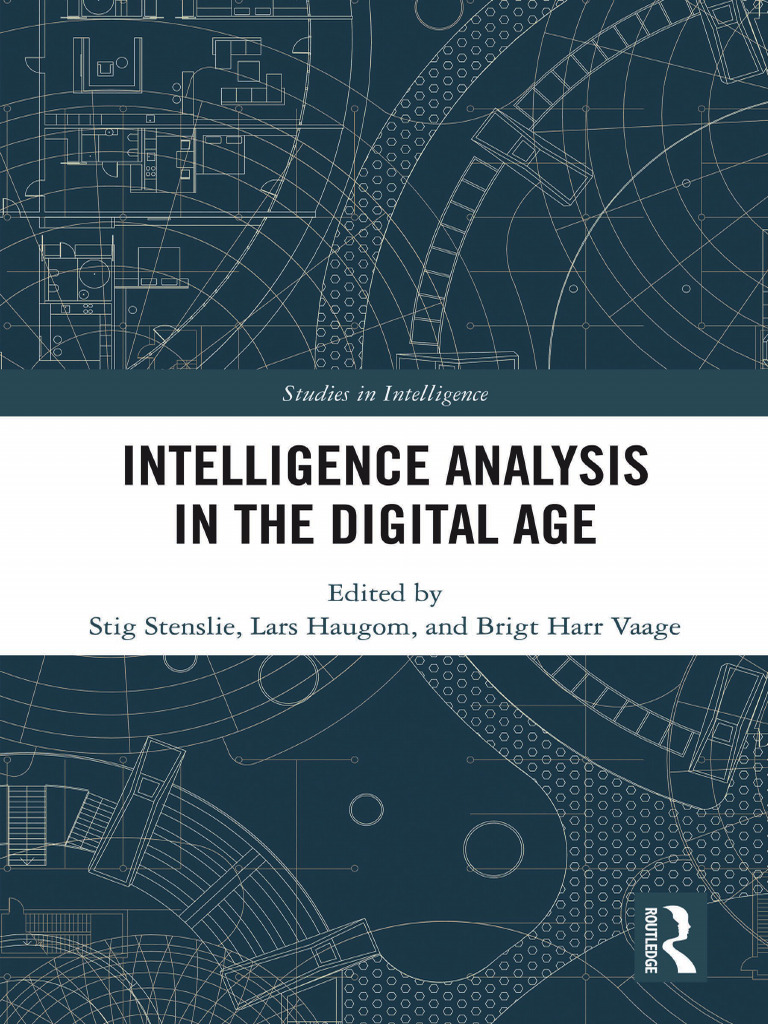 Intelligence Analysis in The Digital Age (Stig Stenslie, Lars Haugom, Brigt H. Vaage Etc.) (Z ...