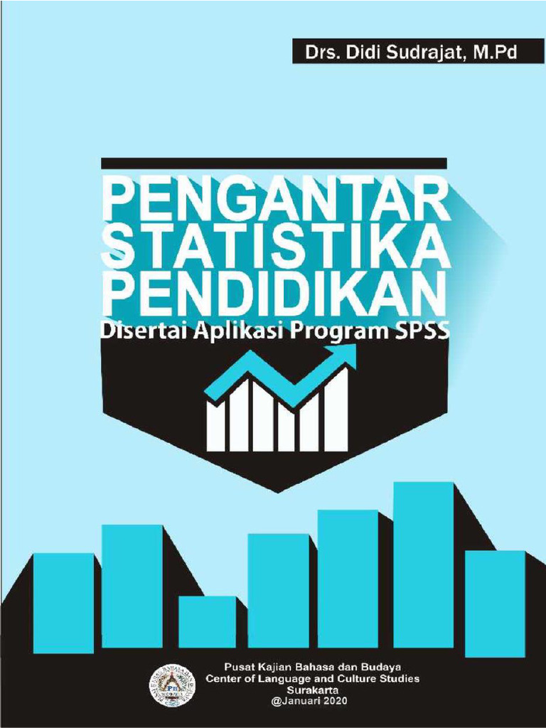 Pengantar Statistika Pendidikan Disertai Aplikasi Program SPSS (Drs. Didi Sudrajat, M.PD.) (Z ...