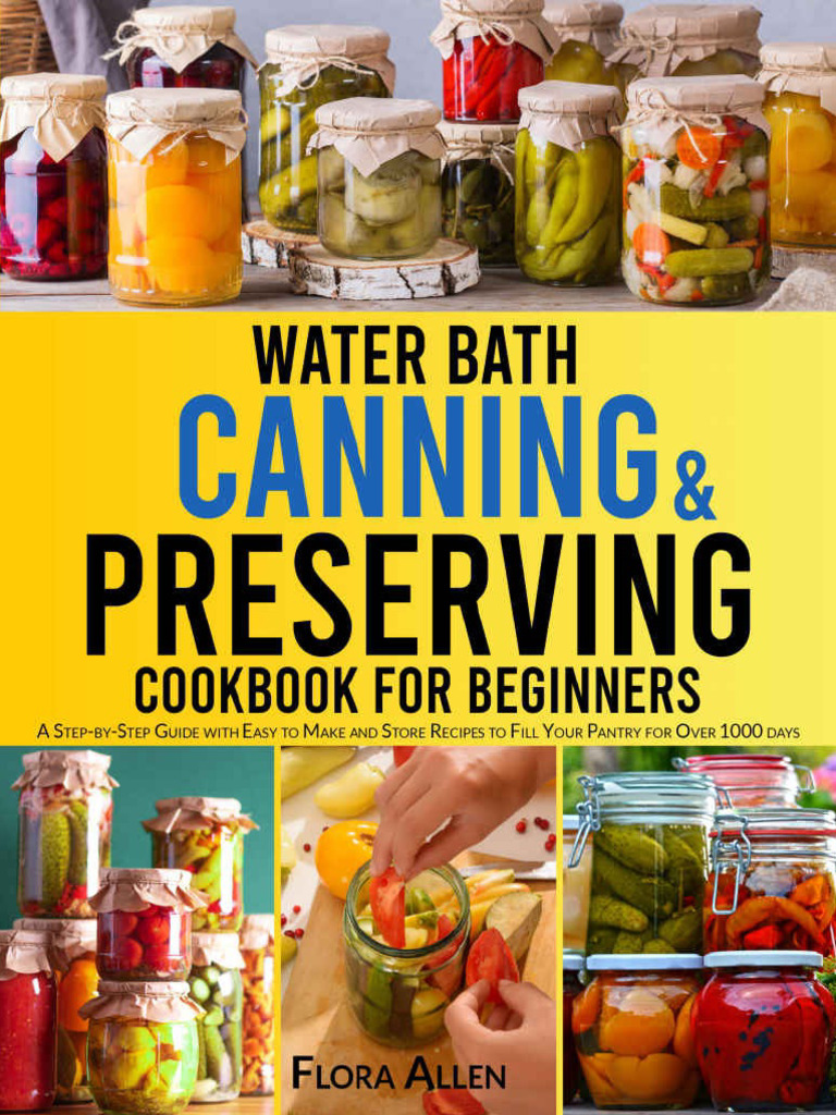 Allen, Flora - Water Bath Canning & Preserving Cookbook For Beginners - A Step-By-Step Guide ...