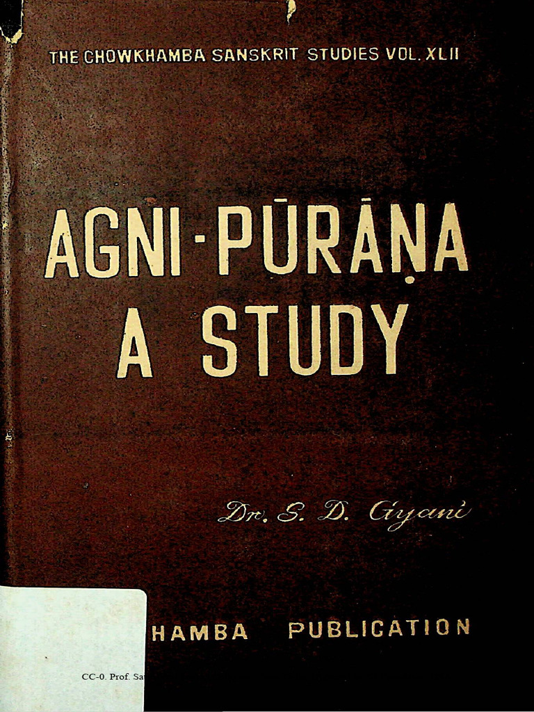 Agni Purana A Study (English) by Dr.S.D. Gyani, Chowkhamba Sanskrit Series 42, 1964, Varanasi ...