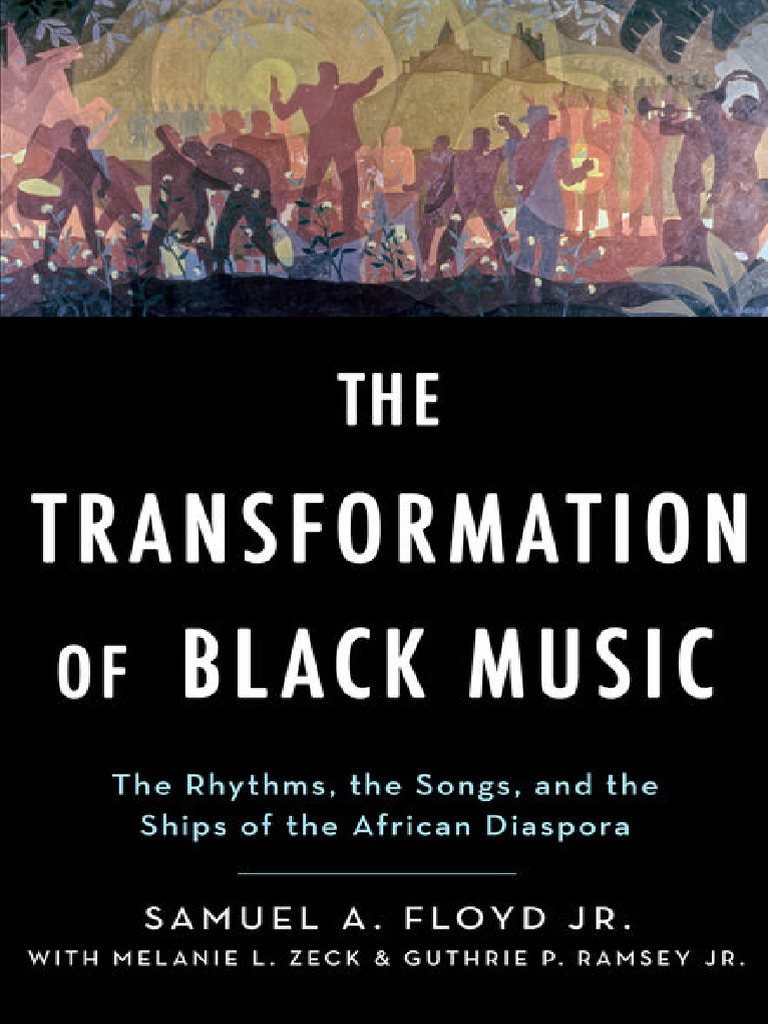 Samuel Floyd - The Transformation of Black Music The Rhythms, The Songs ...