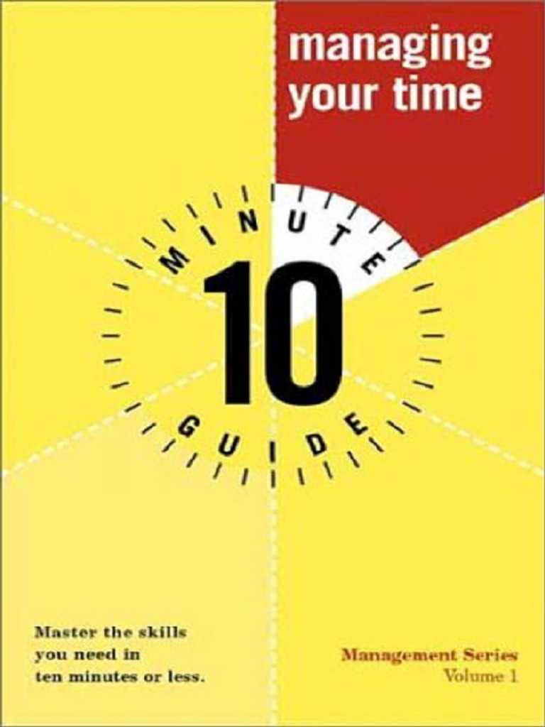 Ten Minute Guide To Managing Your Time (10 Minute Guides) - PDF Room | Download Free PDF | Time ...