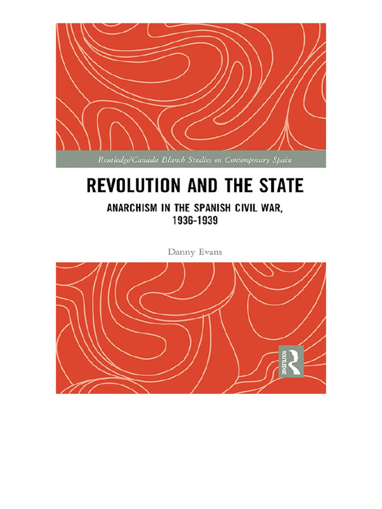 Danny Evans - Revolution and the State_ Anarchism in the Spanish Civil ...