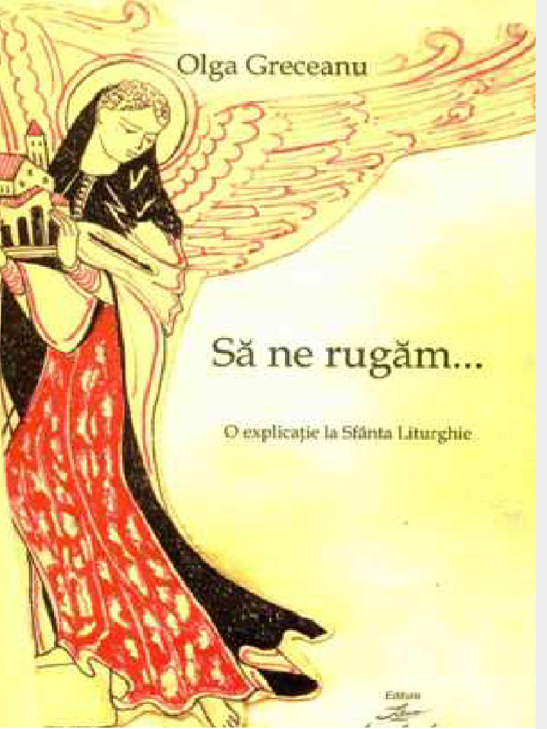 Olga Greceanu Sa Ne Rugam o Explicatie La Sfanta Liturghie | PDF