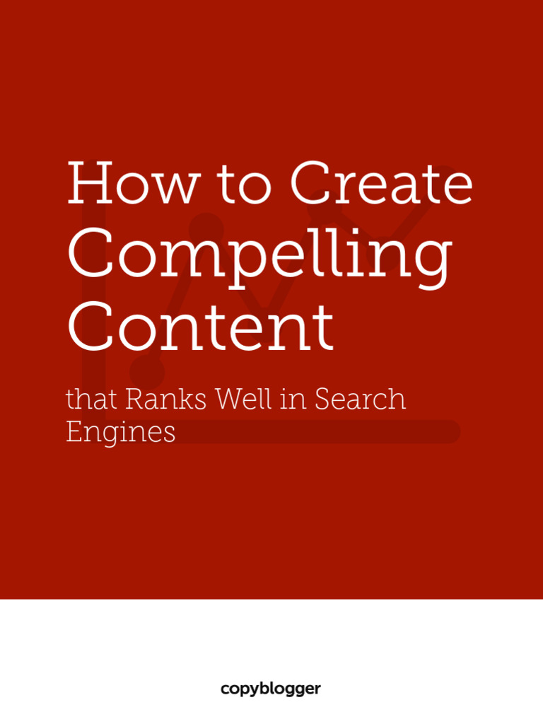 How To Create Compelling Content | PDF