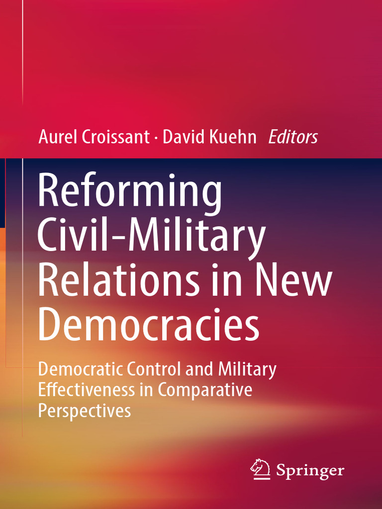 Reforming Civil-Military Relations in New Democracies: Aurel Croissant ...